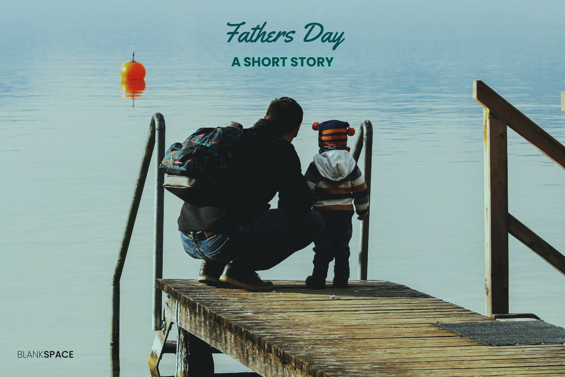 Father's Day - A Short Story – Blankspace